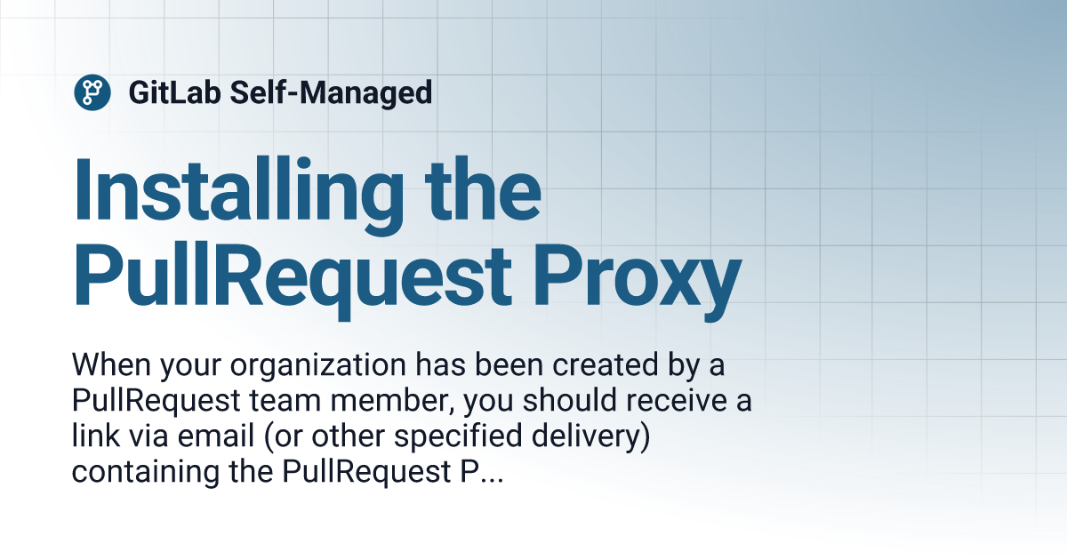 Installing the PullRequest Proxy | GitLab Self-Managed